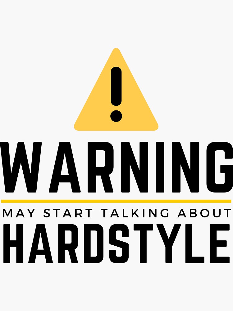 "Warning may start talking about hardstyle" Sticker for Sale by ...