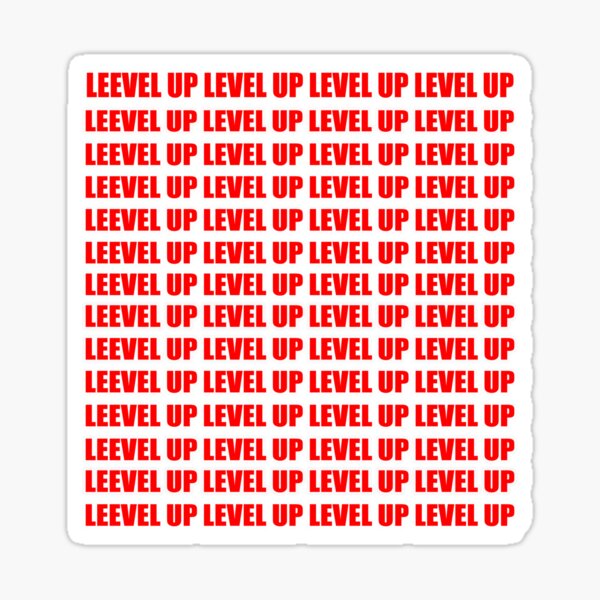 "LEVEL UP LEVEL UP" Sticker by ItGoesOn | Redbubble