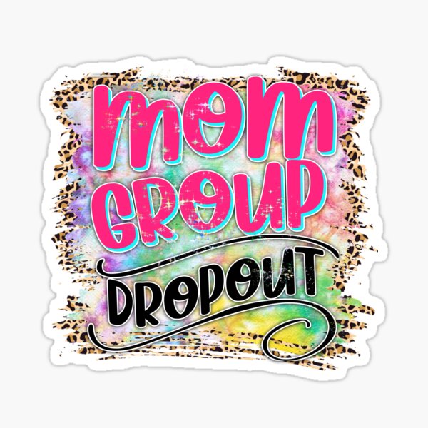 "Mom Group Dropout" Sticker by Bawzen | Redbubble