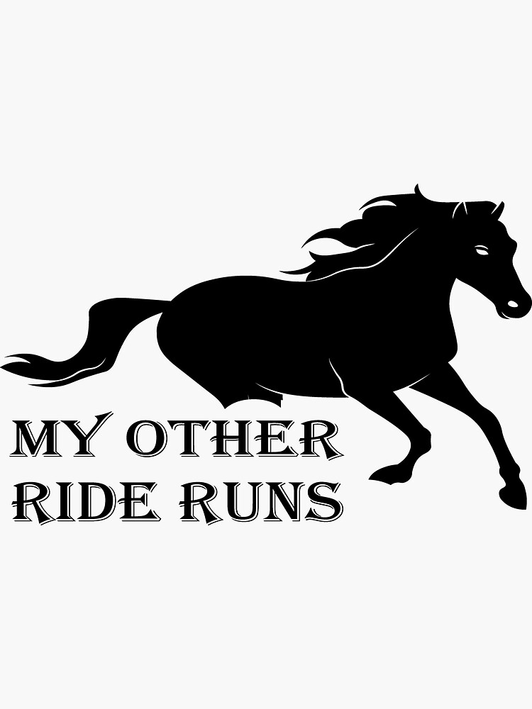 "My Other Ride Runs" Sticker for Sale by rosalina21 | Redbubble