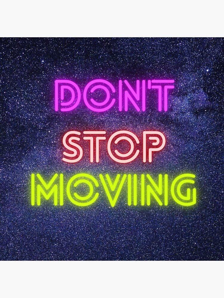 "DON'T STOP MOVING - Inspirational neon lettering" Sticker by Eidamski ...