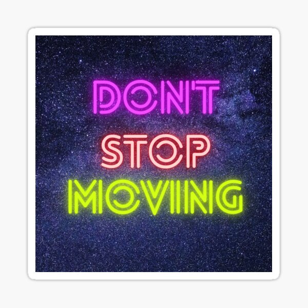 "DON'T STOP MOVING - Inspirational neon lettering" Sticker by Eidamski ...