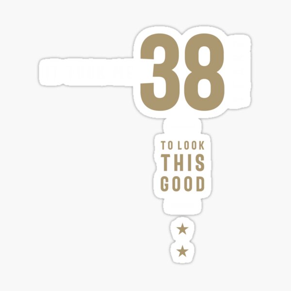 "It Took Me 38 Years To Look This Good - 38th Birthday" Sticker for ...