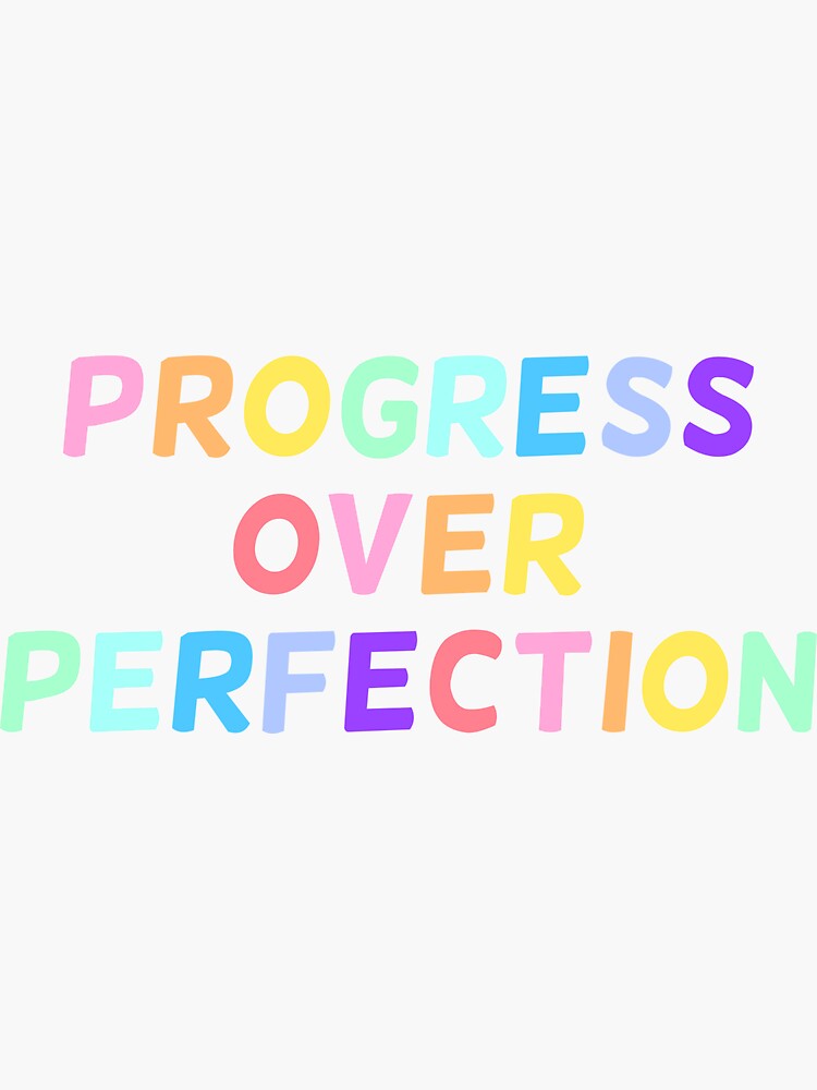 "Progress Over Perfection" Sticker by rubebee | Redbubble