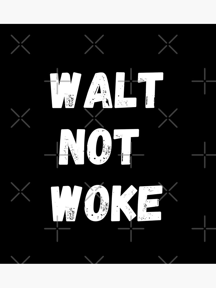"walt not woke" Poster for Sale by adelferhat | Redbubble