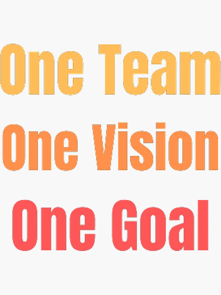 "ONE TEAM ONE VISION ONE GOAL" Sticker by shopdamas | Redbubble