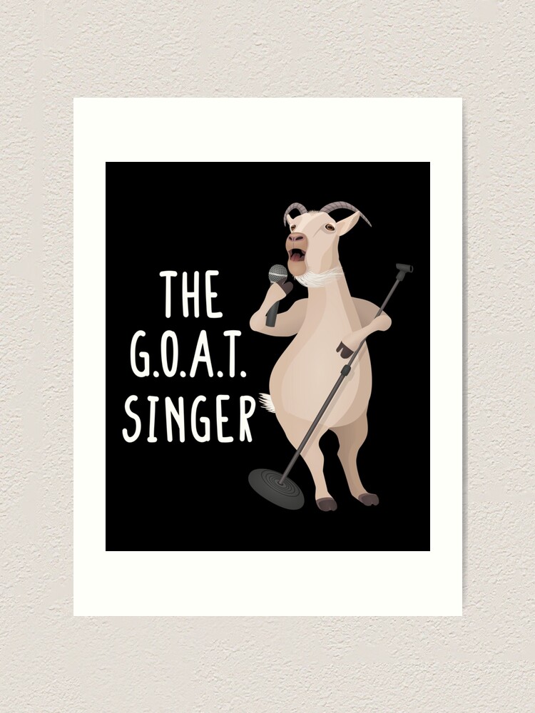 "The GOAT singer karaoke singing goat" Art Print for Sale by ...