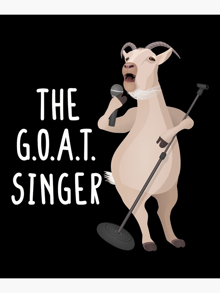 "The GOAT singer karaoke singing goat" Art Print for Sale by ...