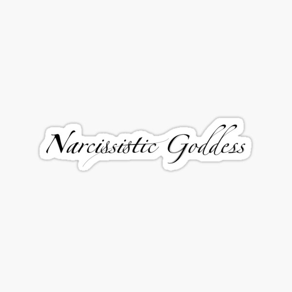 "Narcissistic Goddess" Sticker by HaydurNation | Redbubble