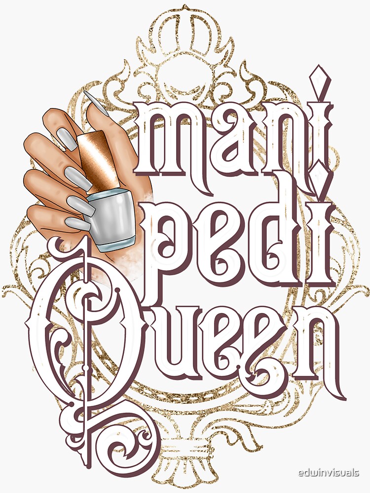 "Mani Pedi Queen " Sticker by edwinvisuals | Redbubble