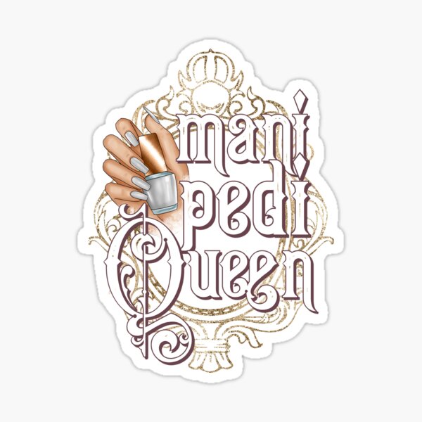 "Mani Pedi Queen " Sticker by edwinvisuals | Redbubble