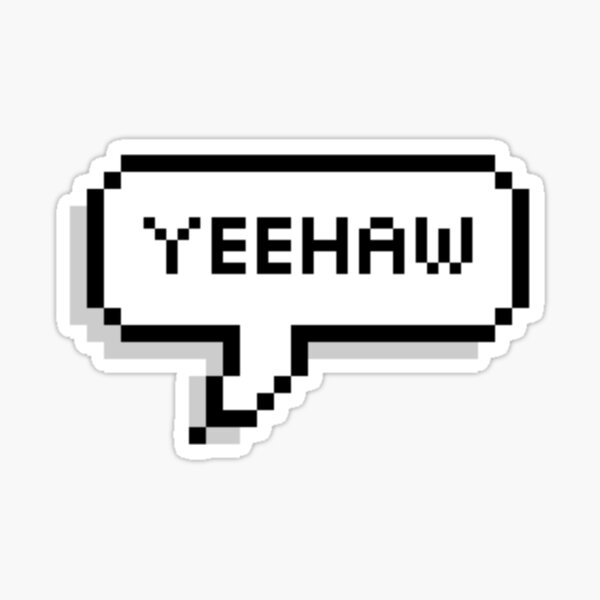 "yeehaw speech bubble pixel text" Sticker for Sale by Anxatzi | Redbubble