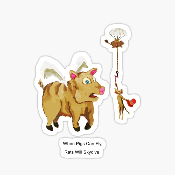 "When Pigs can Fly Rats will Skydive" Sticker by VerdeDoodleDuck ...