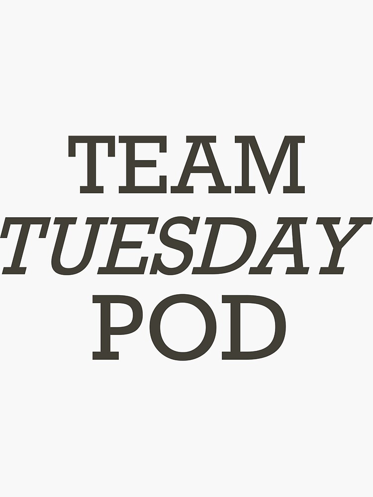 "Team Tuesday Pod (Grey)" Sticker for Sale by Mannnzer | Redbubble