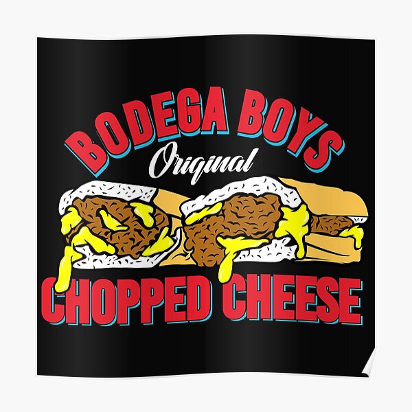 "Bodega Original Chopped Cheese" Poster for Sale by AboutPatrick ...