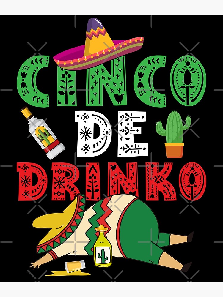 "Cinco De Drinko - Funny 5 De Mayo Mexican Drinking" Poster for Sale by ...