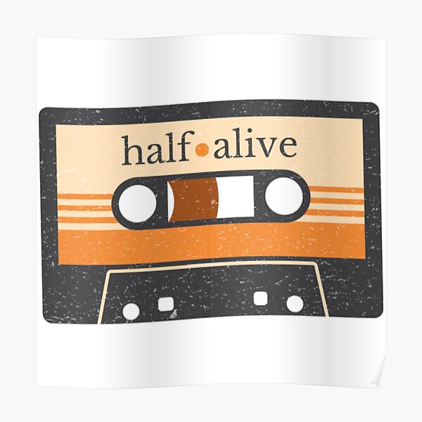 "Half Alive Cassette" Poster for Sale by Lizz-aa | Redbubble