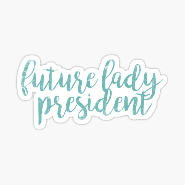 "Future Lady President - Watercolor" Sticker for Sale by jessicadnguyen ...