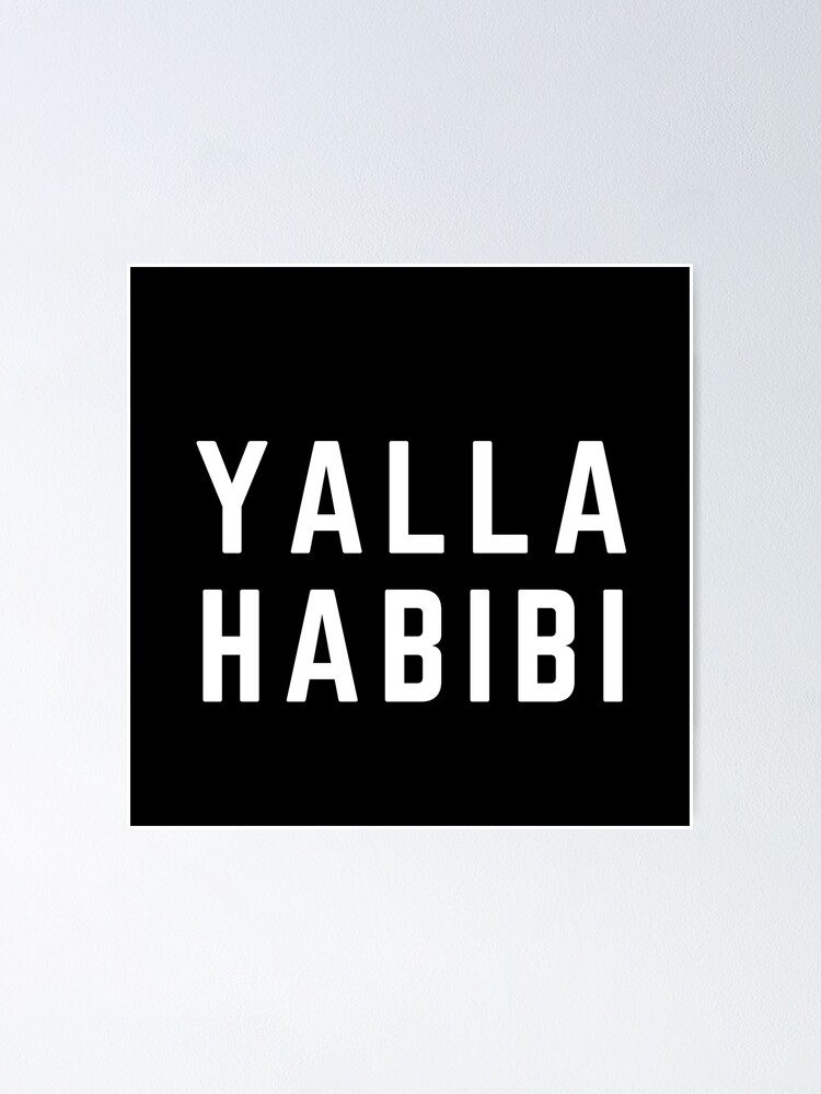 "Yalla habibi COol Bold Typography " Poster for Sale by X-Trends ...