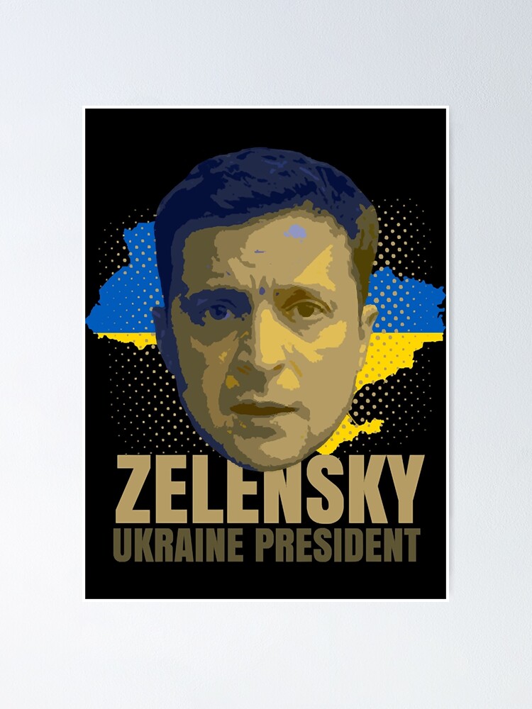 "Zelensky Ukraine President " Poster by KellyJones2918 | Redbubble