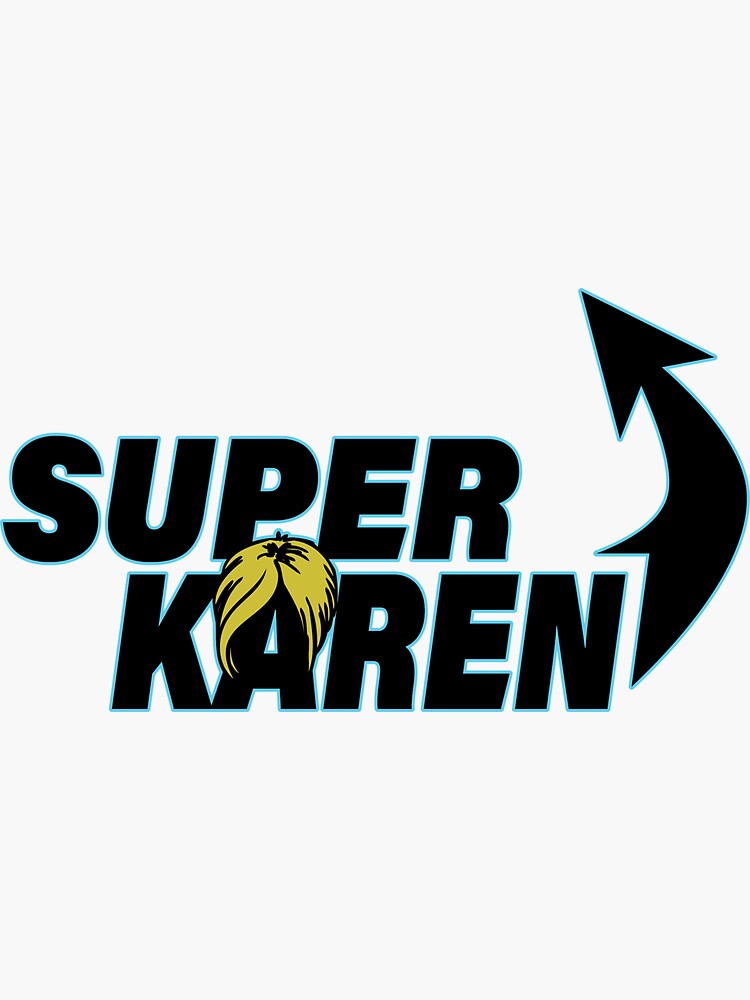 "Super Karen" Sticker by Aztech1980 | Redbubble