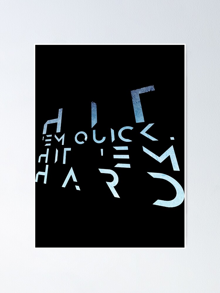"Hit em quick, hit them hard " Poster for Sale by JoshuaSilv5730 ...