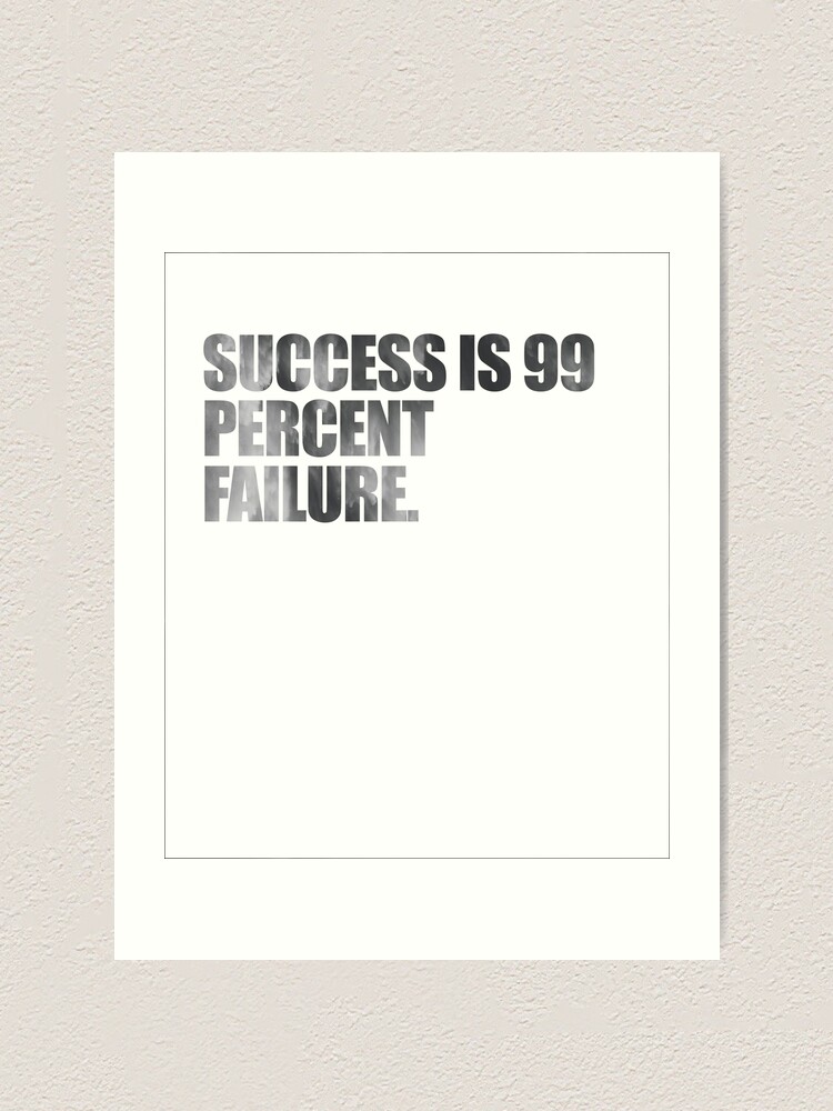"Success is 99 percent failure. copy… Success Quote" Art Print by ...