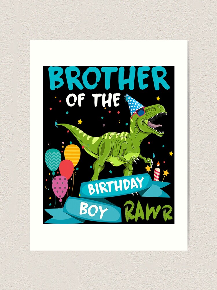 "Brother Of The Birthday Boy T Rex Dinosaur Birthday Matching" Art Print for Sale by davetmccall ...