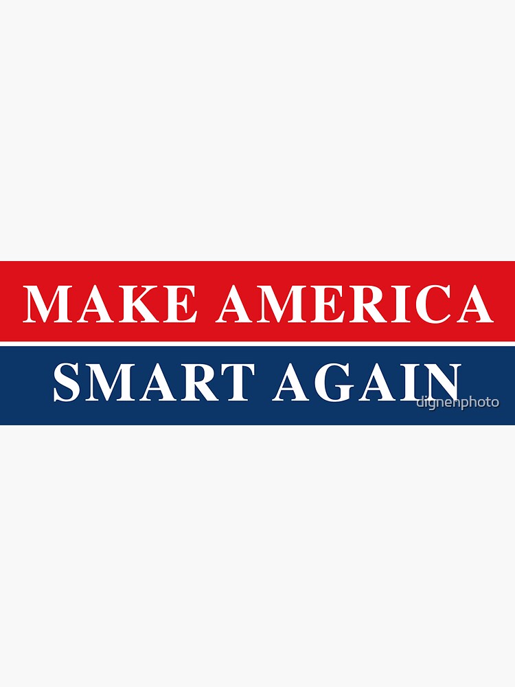 "Make America Smart Again" Sticker for Sale by dignenphoto | Redbubble