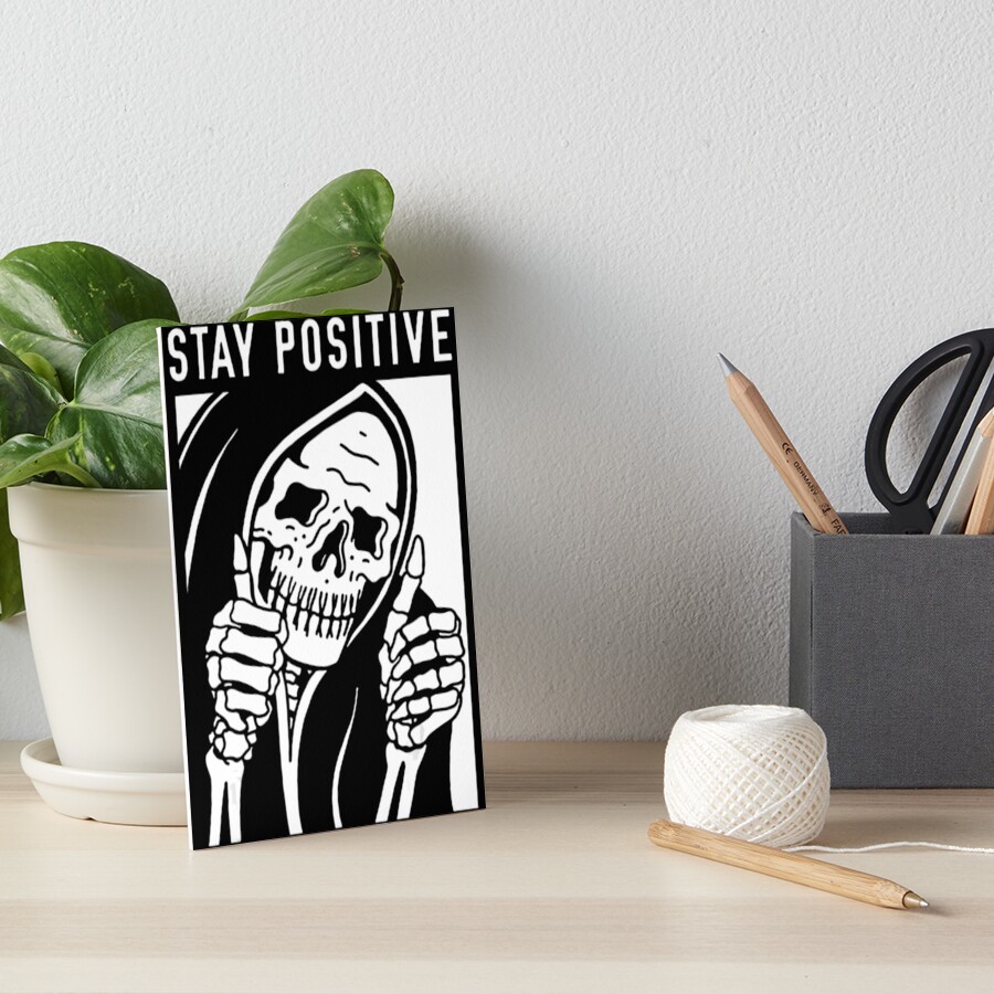 "Alway Stay Positive Skull Skeleton Stay Positive" Art Board Print by ...
