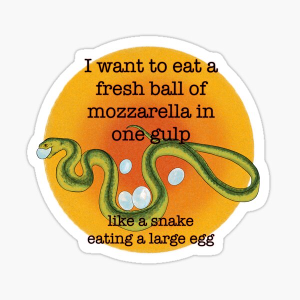 "I want to eat a fresh ball of mozzarella in one gulp" Sticker by ...