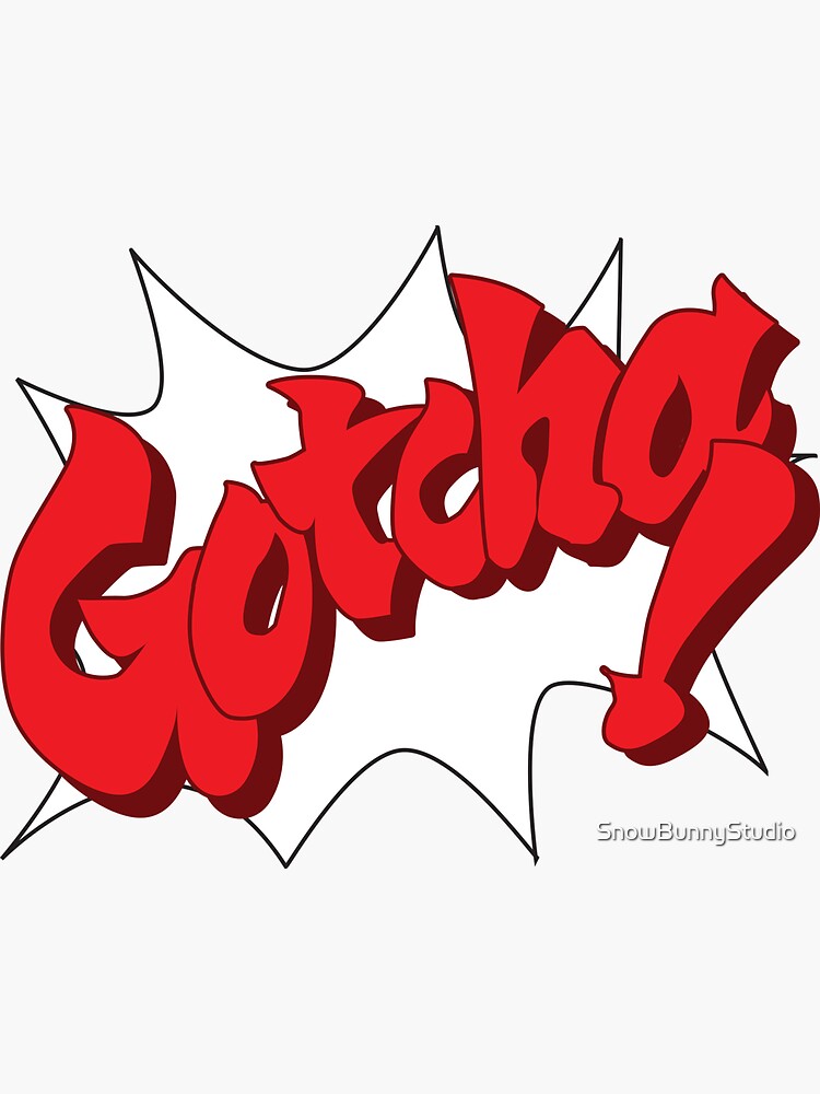 "Gotcha!" Sticker for Sale by SnowBunnyStudio | Redbubble