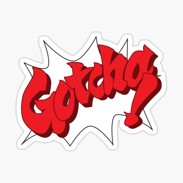 "Gotcha!" Sticker by SnowBunnyStudio | Redbubble