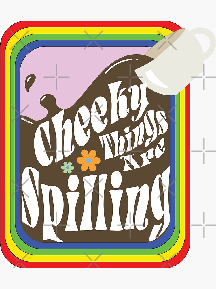 ""Cheeky Things Are Spilling" Retro" Sticker for Sale by kingdombyers | Redbubble