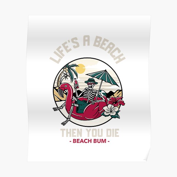 "Beach Bum "Life's A Beach"" Poster by BeachBum-Co | Redbubble