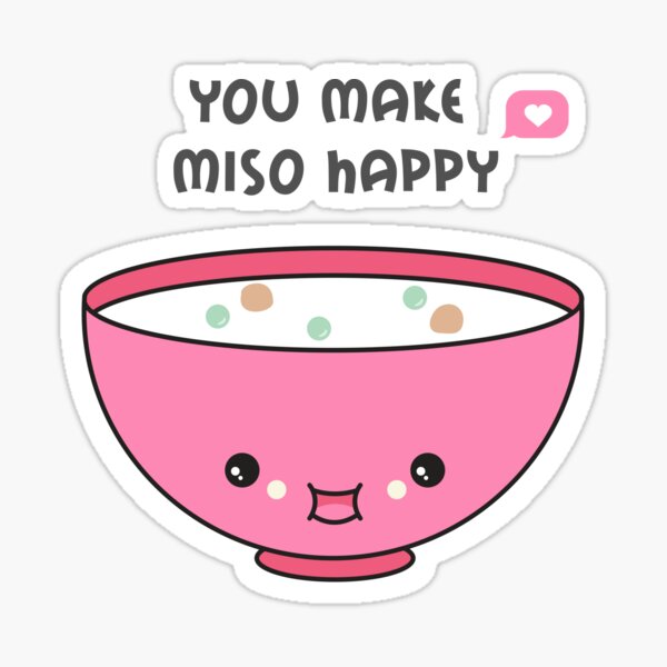 "you make Miso Happy Cute bowl" Sticker by blitzkriegdj | Redbubble