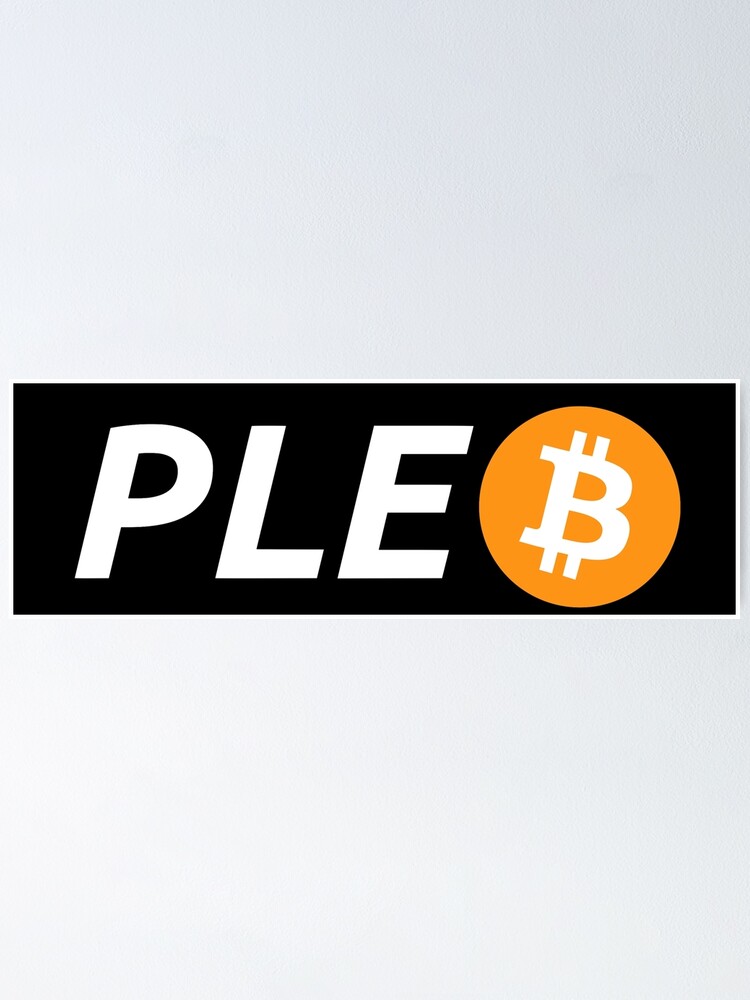"Bitcoin Maxi Pleb Logo " Poster for Sale by JackCurtis1991 | Redbubble