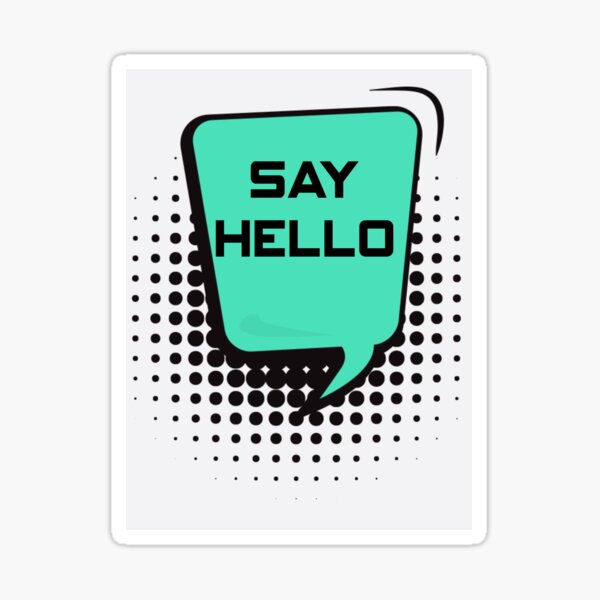 "Say hello" Sticker by ByJaroo | Redbubble