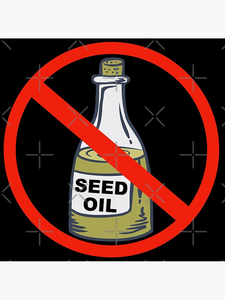 "No Seed Oils Anti Seed Oil Diet" Poster for Sale by JackCurtis1991 ...