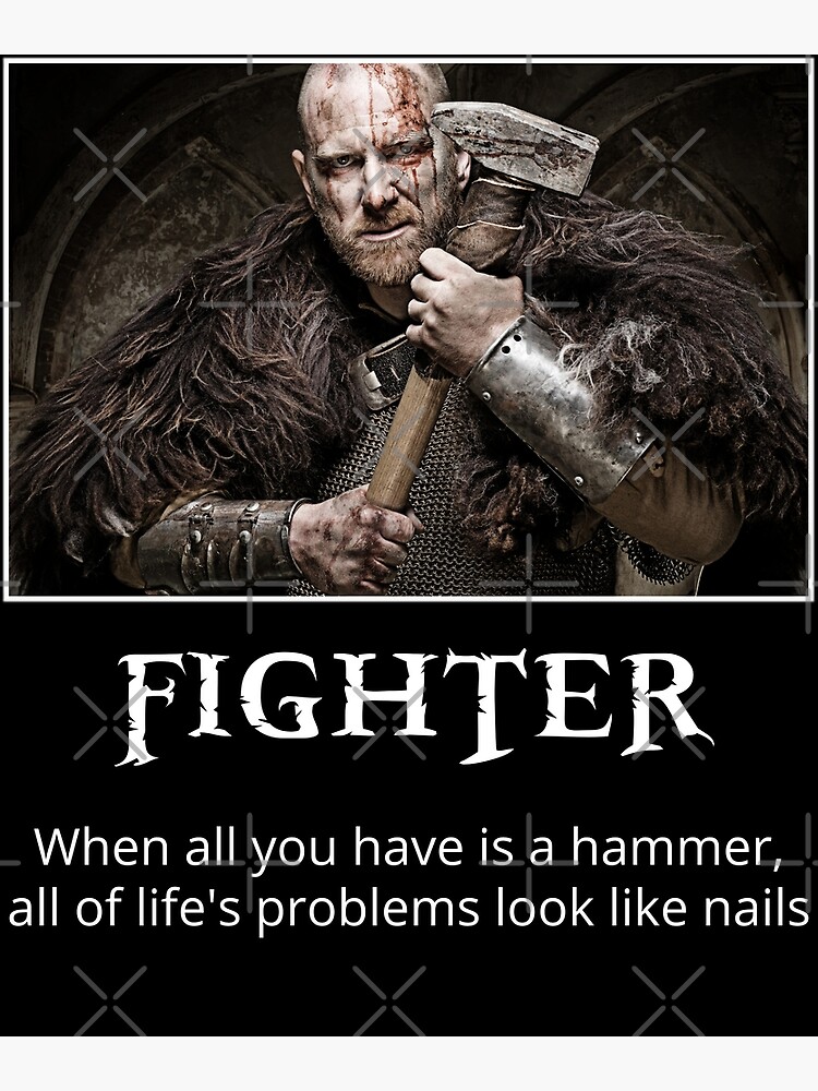 "Cool Fighter Meme Ver 2 "When All You Have Is A Hammer, All Of Life's ...