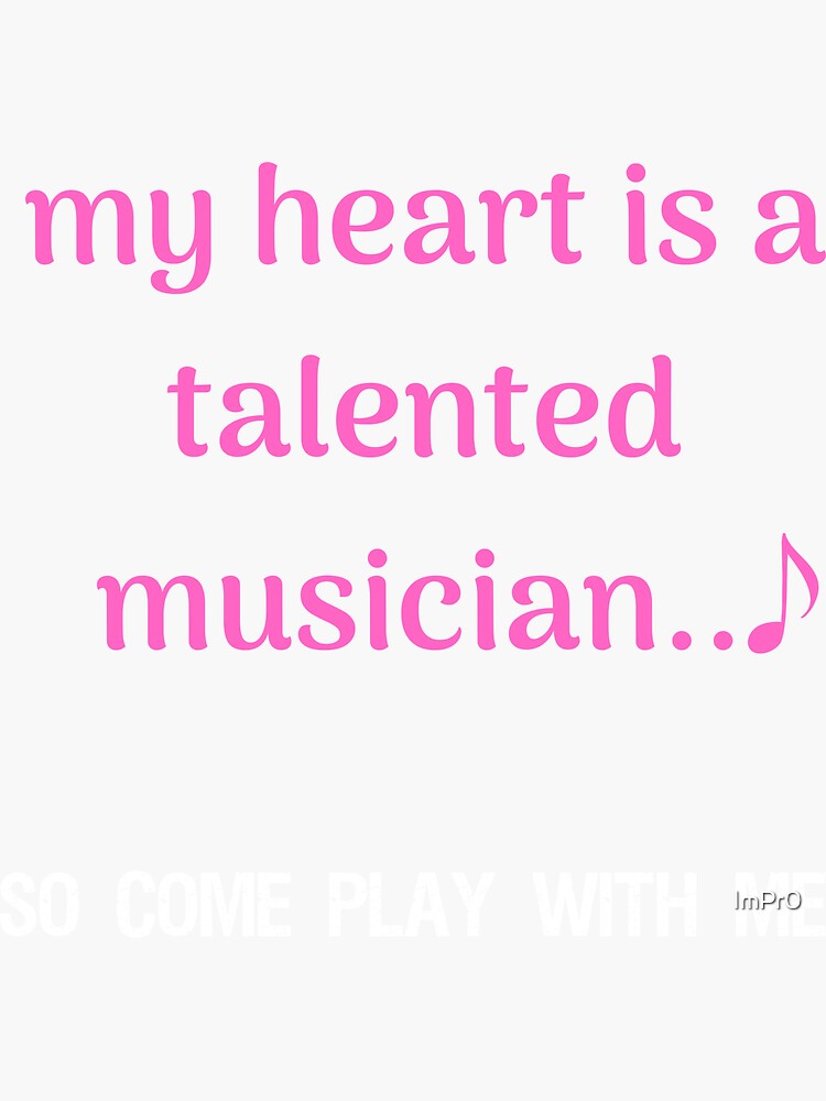 "musically shirt - my heart is a talented musician so come play with me ...