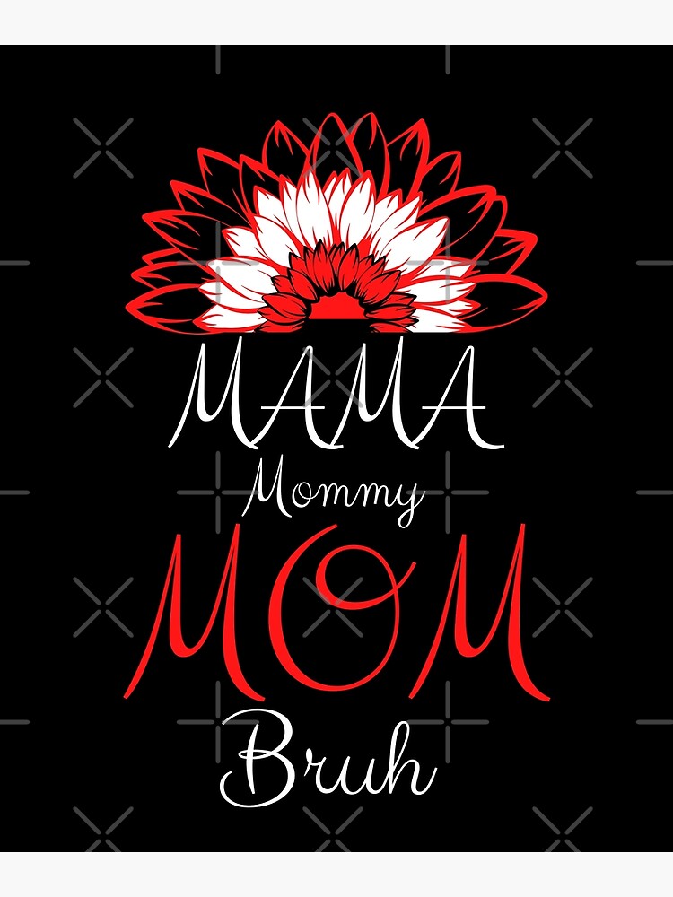 Mama Mommy Mom Bruh Colorful Rose Poster For Sale By Sunrise Art