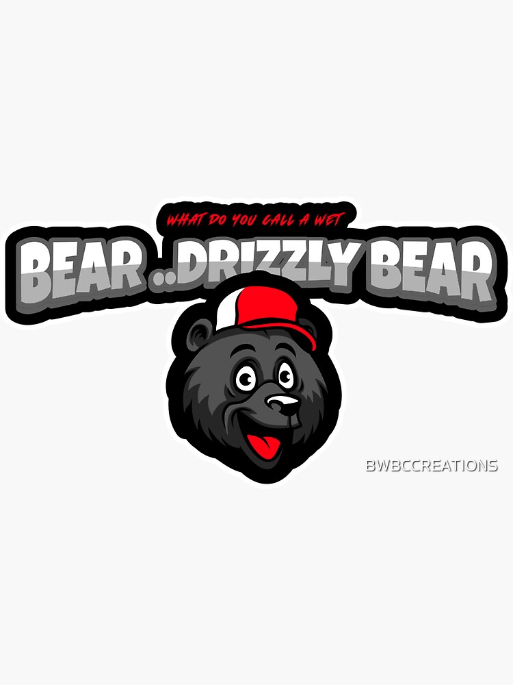 "Drizzly Bear - What do you call a wet bear!!" Sticker by BWBCCREATIONS ...