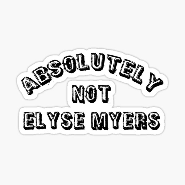 "Elyse Myers Absolutely Not" Sticker by sellycaty | Redbubble