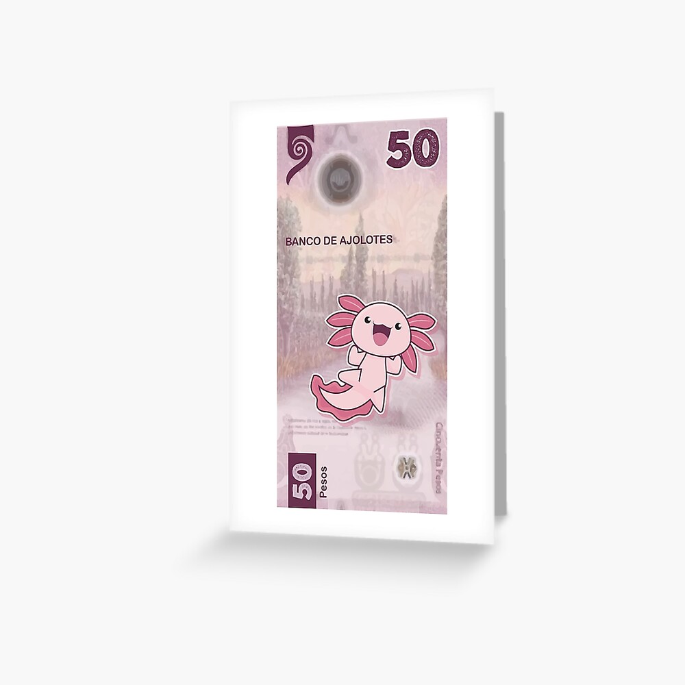 "Axolotl Mexican 50 Peso Bill / Banco de Ajolotes" Greeting Card by ...