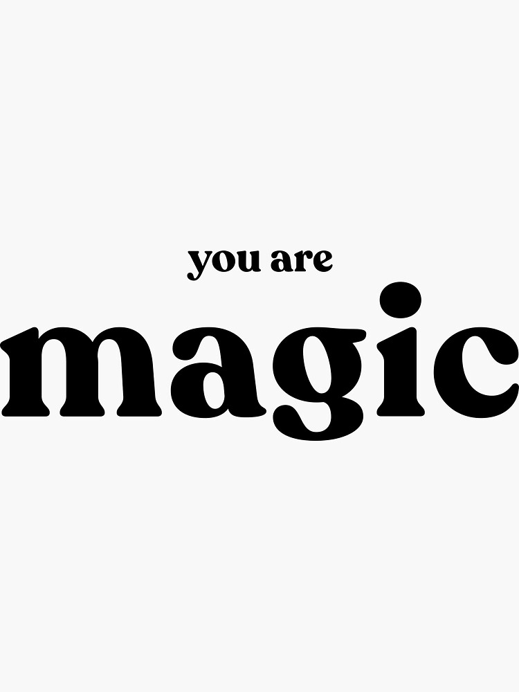 "You are Magic" Sticker for Sale by InspiredChild | Redbubble