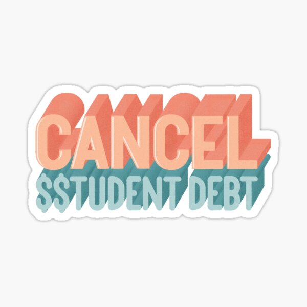 "Cancel Student Debt" Sticker by AlyssaNBren | Redbubble
