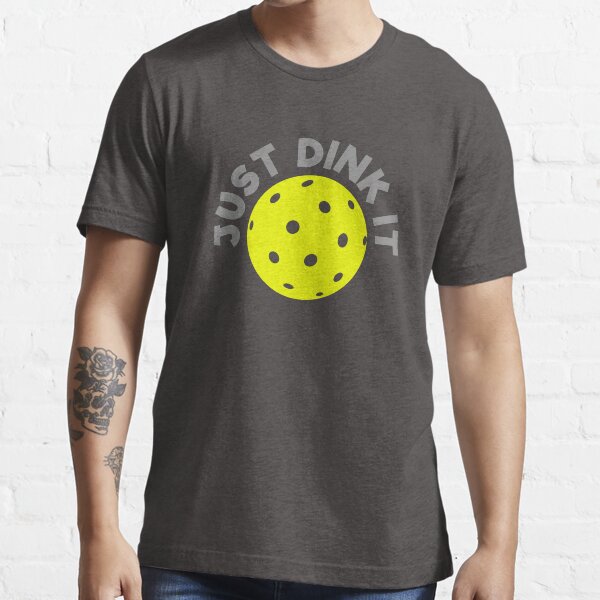 "Just Dink It Pickleball Shirt" T-shirt for Sale by Dan66 | Redbubble ...