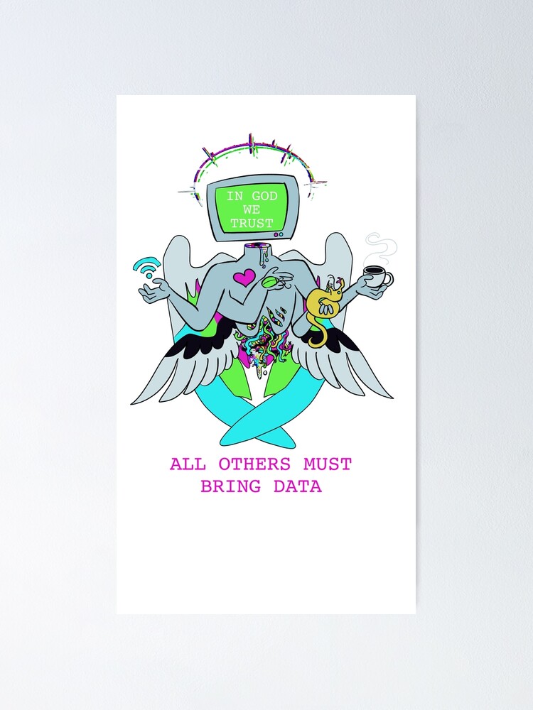 "In God We Trust: All Others Must Bring Data" Poster for Sale by ...