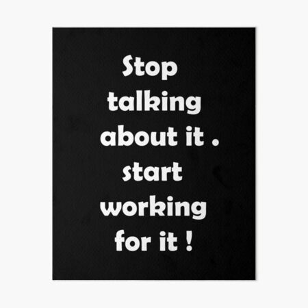 "motivational quote : stop talking about it and start working for it ...
